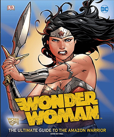 Wonder Woman: The Ultimate Guide