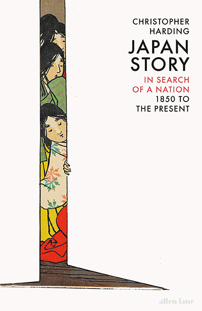 Japan Story: In Search Of A Nation, 1850 To The Present