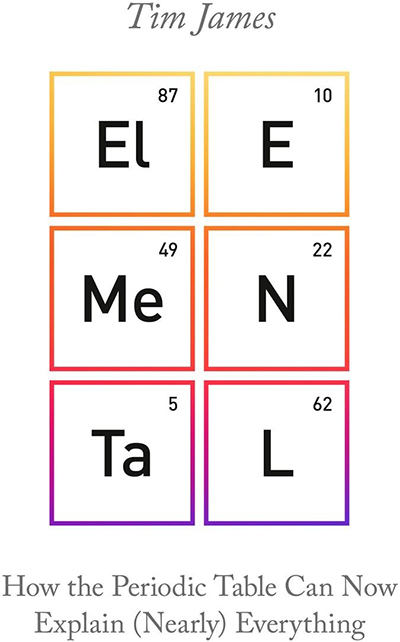 Elemental: How The Periodic Table Can Now Explain (Nearly) Everything