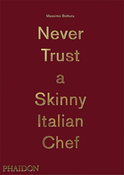 Massimo Bottura: Never Trust A Skinny Italian Chef