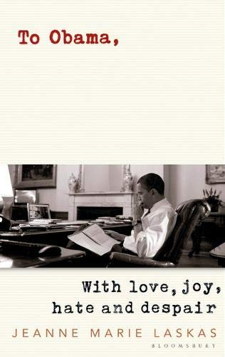 To Obama: With Love, Joy, Hate And Despair