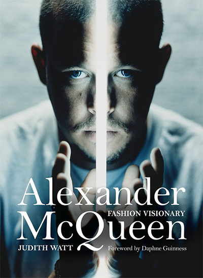 Alexander Mcqueen: The Life & The Legacy