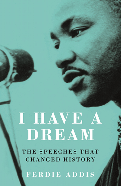 I Have A Dream: The Speeches That Changed History