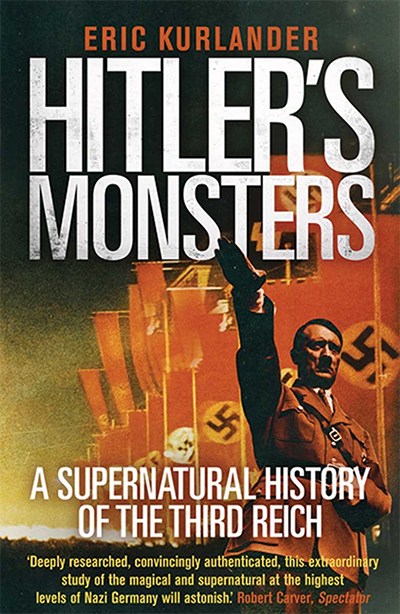 Hitler's Monsters: A Supernatural History Of The Third Reich