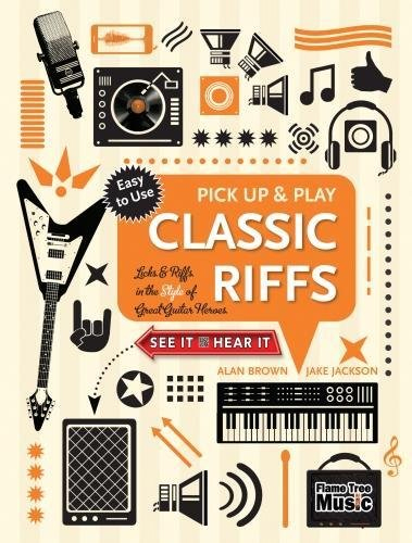 Classic Riffs (Pick Up And Play): Licks & Riffs In The Style Of Great Guitar Heroes (Pick Up & Play)