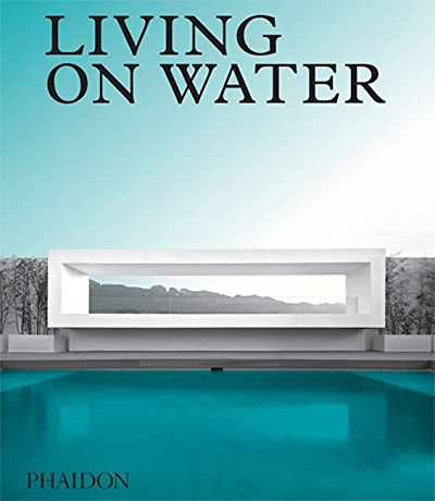 Living On Water: Contemporary Houses Framed By Water