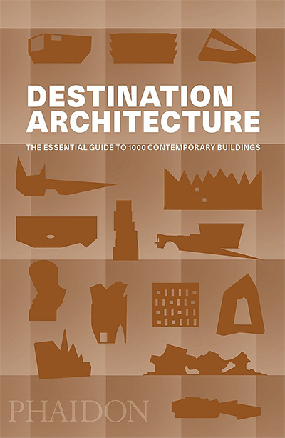 Destination Architecture: The Essential Guide To 1000 Contemporary Buildings