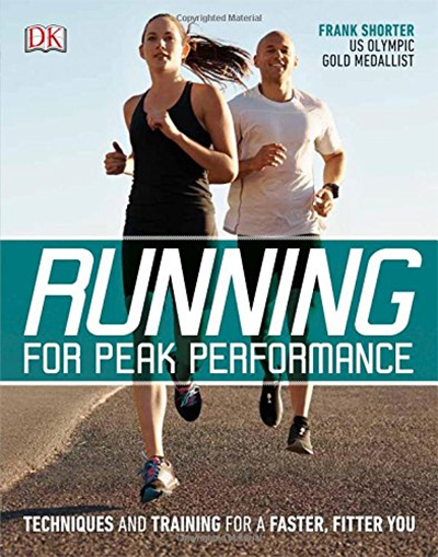 Running For Peak Performance : Techniques And Training For A Faster, Fitter You