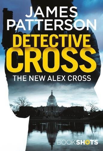 Detective Cross: Bookshots (An Alex Cross Thriller)