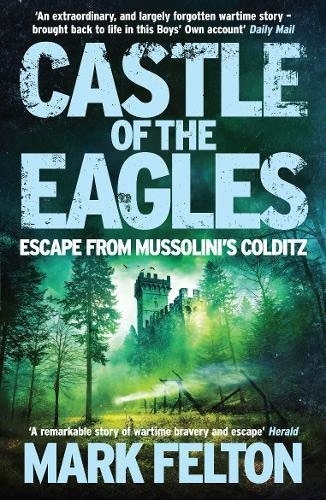 Castle Of The Eagles: Escape From Mussolini’s Colditz