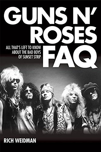 Guns 'n' Roses Faq: All That S Left To Know About The Bad Boys Of Sunset Strip