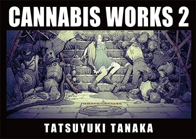 Cannabis Works 2: Tatsuyuki Tanaka Art Book Bilingual