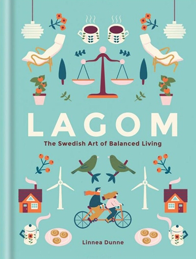 Lagom: The Swedish Art Of Balanced Living