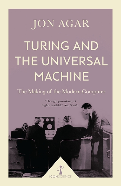 Turing And The Universal Machine: The Making Of The Modern Computer