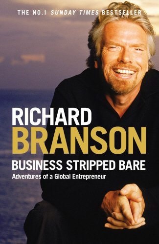 Business Stripped Bare: Adventures Of A Global Entrepreneur