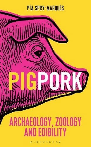 Pig/Pork: Archaeology, Zoology And Edibility (Bloomsbury Sigma)