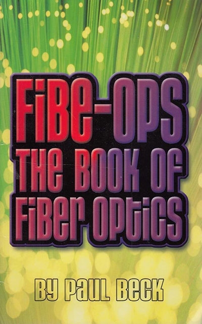 Fibe-Ops: The Book Of Fiber Optics