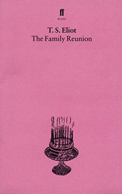 The Family Reunion: With An Introduction And Notes By Nevill Coghill