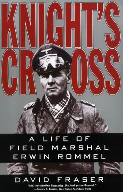 Knight's Cross: A Life Of Field Marshall Erwin Rommel