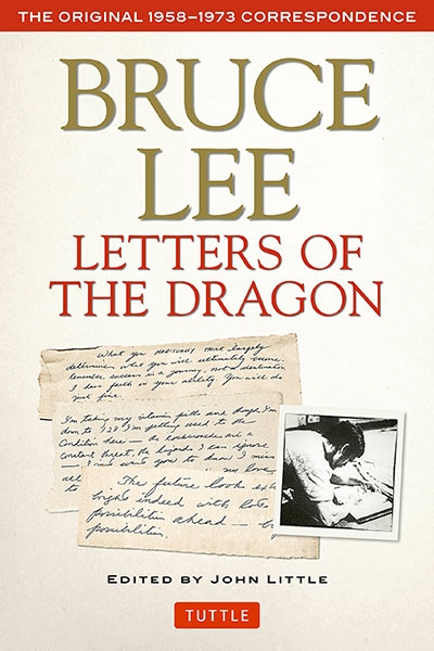 Bruce Lee: Letters Of The Dragon: The Original 1958-1973 Correspondence