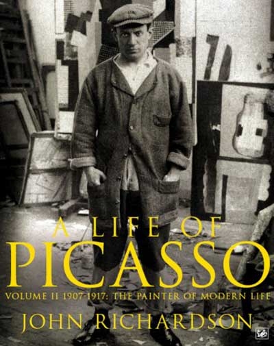 A Life Of Picasso Volume Ii: 1907 1917: The Painter Of Modern Life: 1907-1917