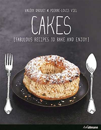 Cakes!: Fabulous Recipes To Bake And Enjoy