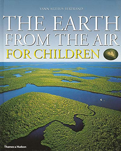 The Earth From The Air For Children : Children's Edition