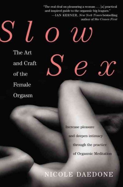 Slow Sex: The Art And Craft O F The Female Orgasm