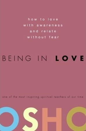 Being In Love: How To Love With Awareness And Relate Without Fear