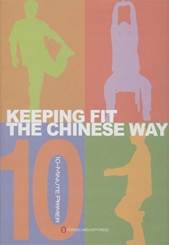 Ten Minute Primer: Keeping Fit The Chinese Way