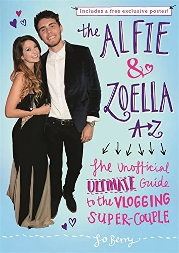 The Alfie And Zoella A-Z: The Unofficial Ultimate Guide To The Vlogging Super-Couple