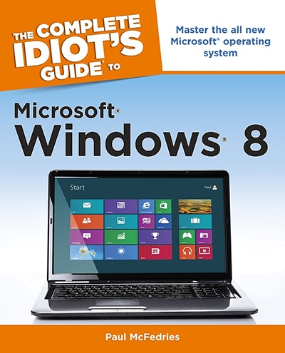 Complete Idiot's Guide To Windows 8