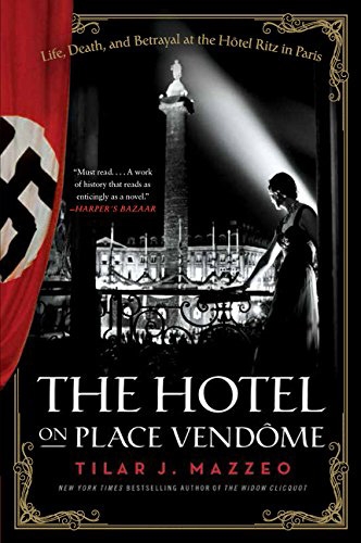 The Hotel On Place Vendome: Life, Death, And Betrayal At The Hotel Ritz In Paris