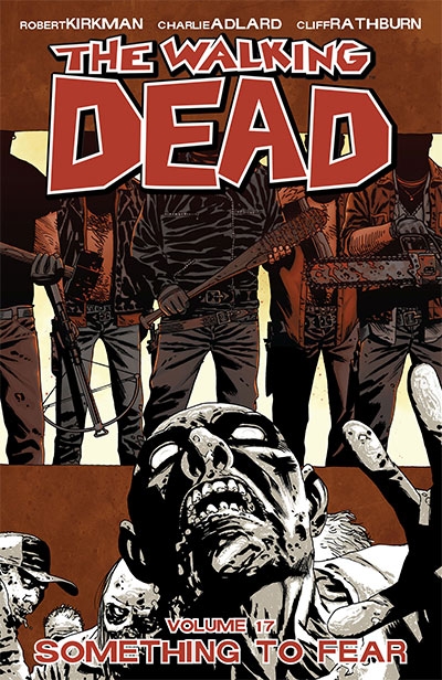 The Walking Dead Volume 17: Something To Fear