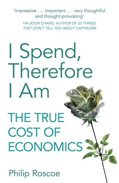 I Spend, Therefore I Am: The True Cost of Economics