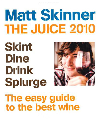 The Juice: The Coolest Guide To The Hottest Wines: 2010