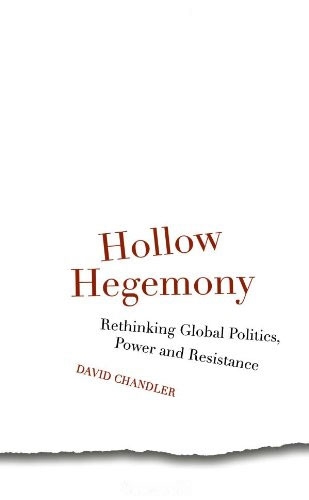 Hollow Hegemony - Rethinking Global Politics, Power And Resistance