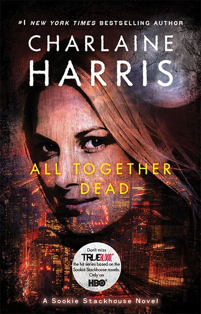 All Together Dead: A Sookie Stackhouse Novel Book 7
