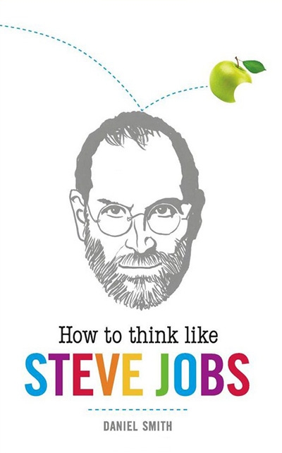 How To Think Like Steve Jobs