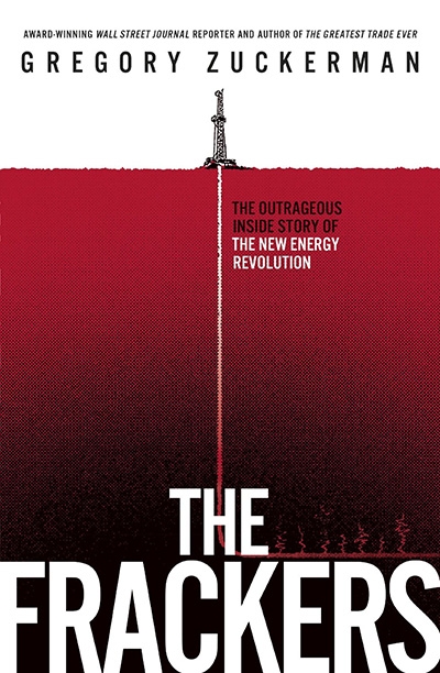 The Frackers: The Outrageous Inside Story Of The New Energy Revolutio