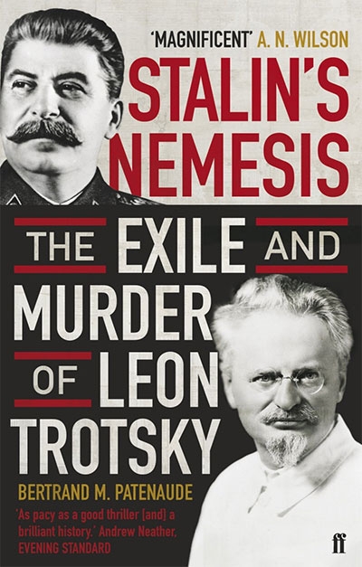 Stalin's Nemesis: The Exile And Murder Of Leon Trotsky