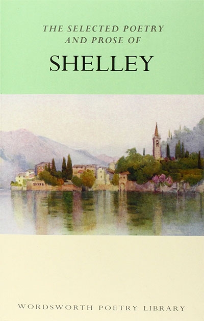 The Selected Poetry & Prose Of Shelley