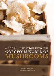 A Cook's Initiation Into The Gorgeous World Of Mushrooms