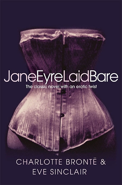 Jane Eyre Laid Barethe Classic Novel With An Erotic Twist