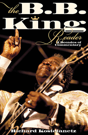 The B. B. King Reader: Six Decades Of Commentary