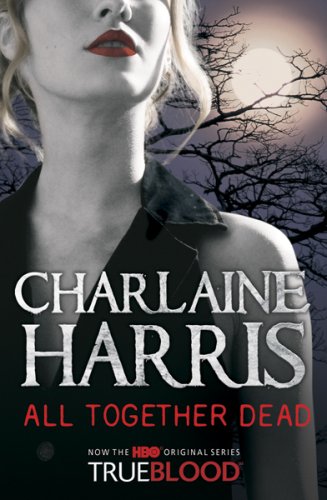 All Together Dead: A True Blood Novel