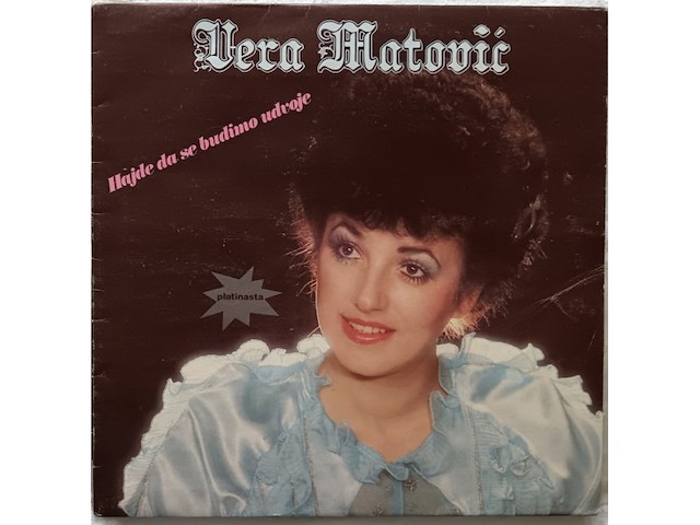 VERA MATOVIC - HAJDE DA SE BUDIMO U DVOJE