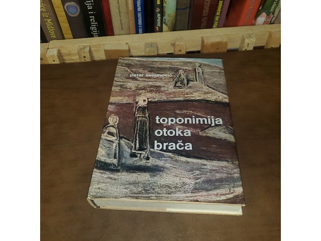 Petar Simunovic - Toponimija otoka Braca