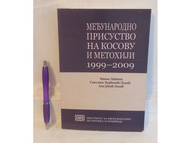 MEDJUNARODNO PRISUSTVO NA KOSOVU I METOHIJI 1999-2009.