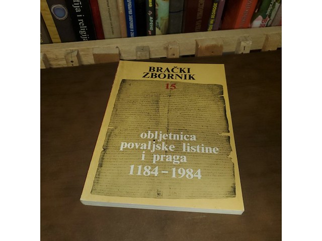 Bracki zbornik 15 - Obljetnica povaljske listine i prag